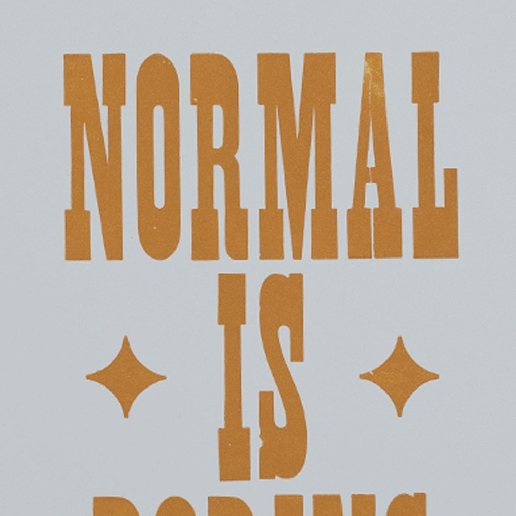 Original Print: Normal Is Boring Poster – Hamilton Wood Type Museum