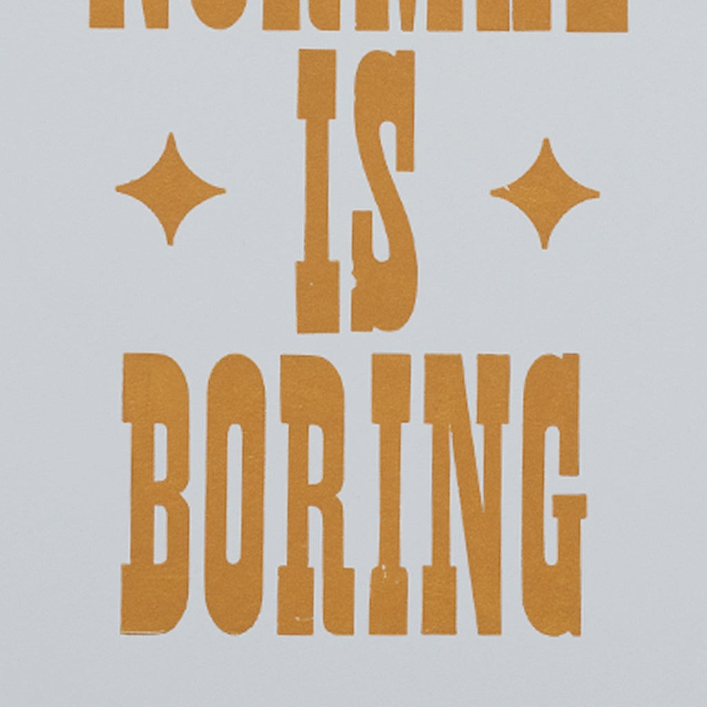 Original Print: Normal Is Boring Poster – Hamilton Wood Type Museum